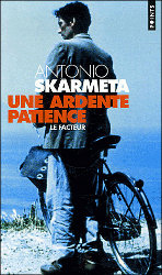Une ardente patience, d'Antonio Skarmeta - Roman Historique