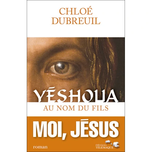 Yeshoua, au nom du fils, de Chloé Dubreuil - Roman-Historique.fr